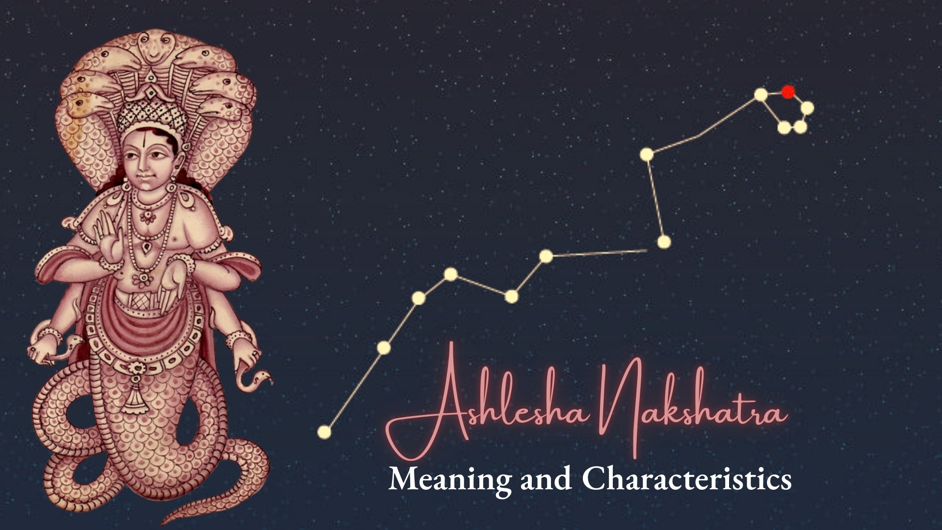 Ashlesha Nakshatra: Role and Characteristics in Vedic Astrology